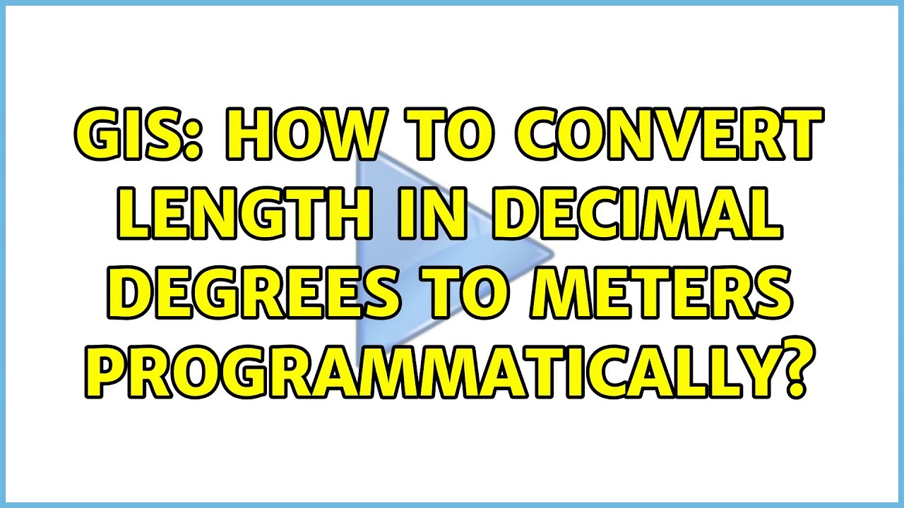 GIS How To Convert Length In Decimal Degrees To Meters gis-how-to-convert-length-in-decimal-degrees-to-meters