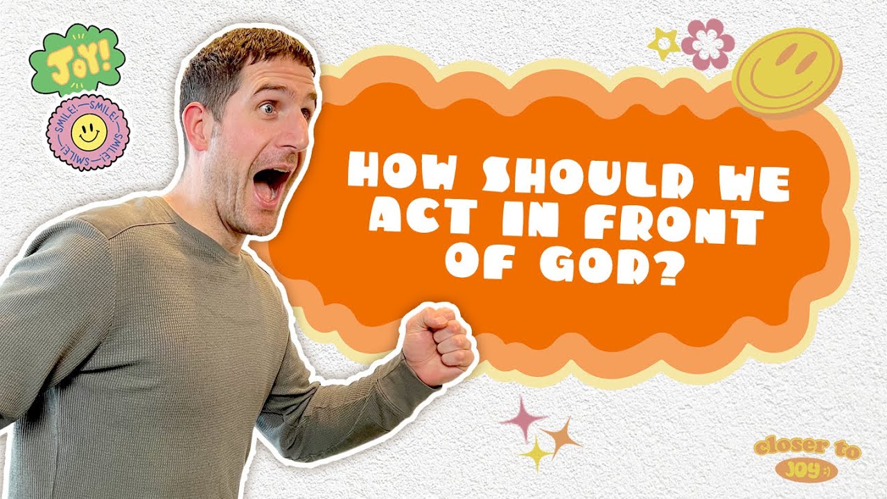 How Should We Act in Front of God? - Living in Joy - YouTube