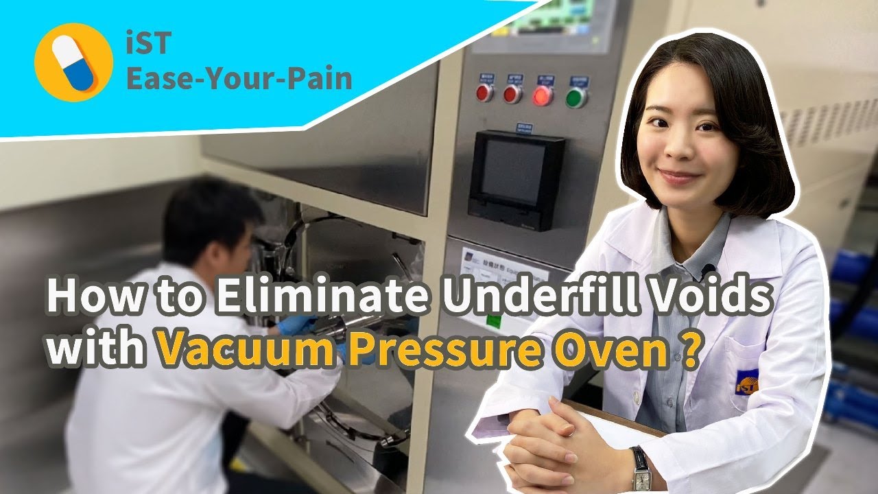 【iST Ease-Your-Pain 13】How to Eliminate Underfill Voids with Vacuum ...