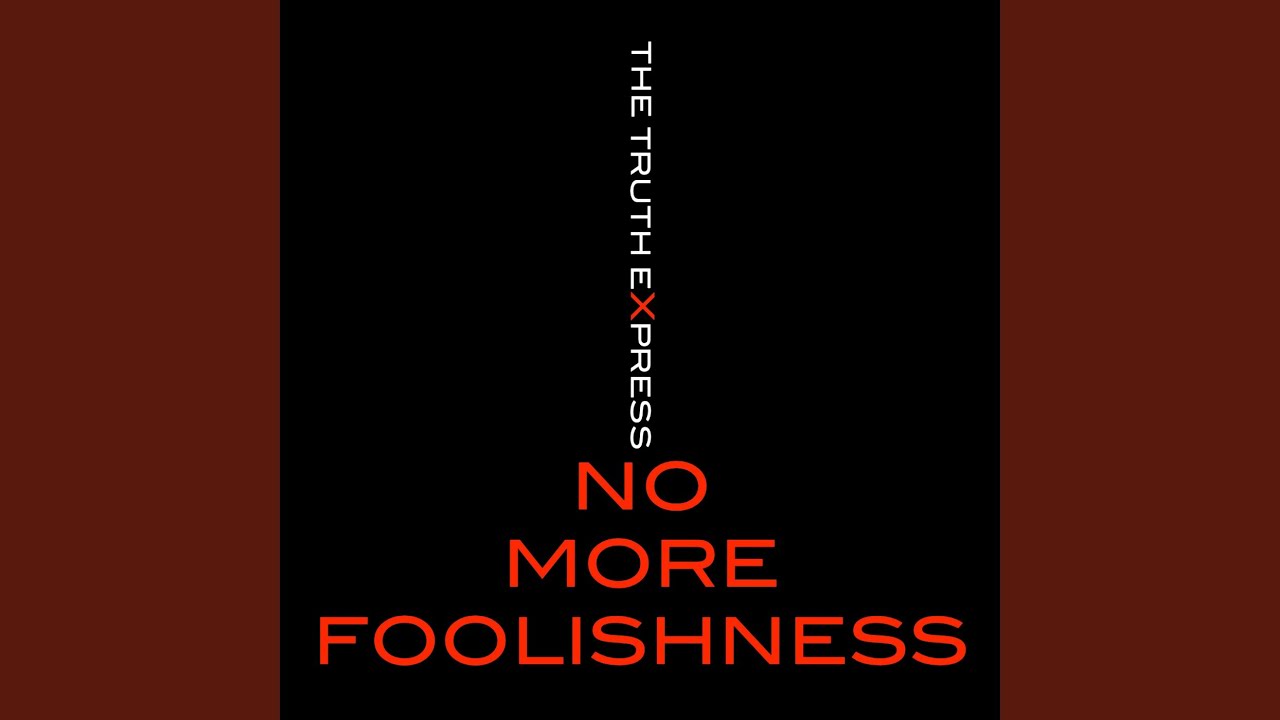 No More Foolishness - YouTube