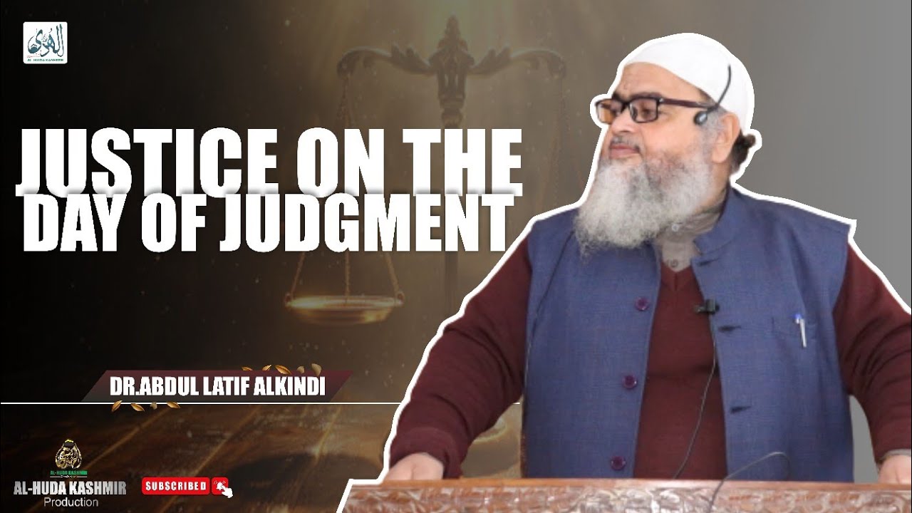 Justice on the Day of Judgment Dr.Abdul Latif AlKindi Al Huda Kashmir ...