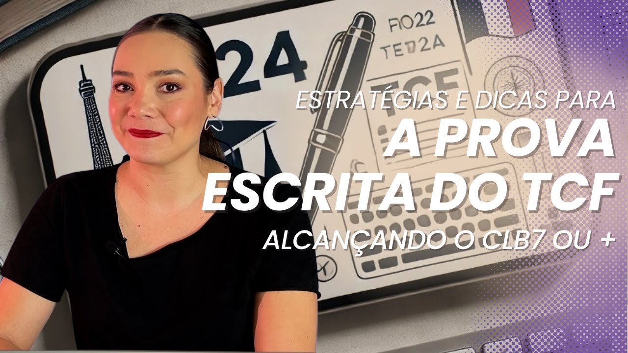 COMO TIRAR UMA BOA NOTA NA PROVA ESCRITA DO TCF - YouTube