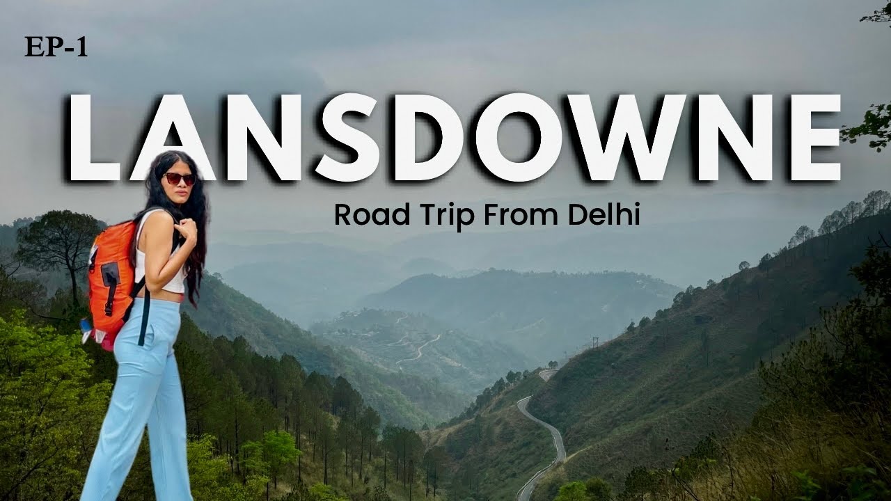Delhi To Lansdowne Road Trip | Cafes & Hidden Gem | Travel & Stays ...