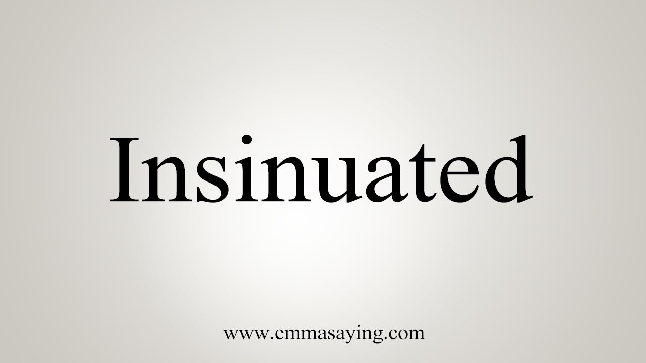 How To Say Insinuated - YouTube