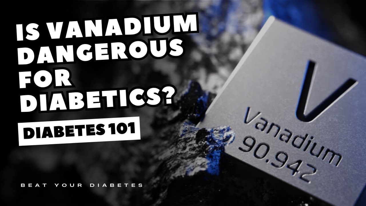 Is Vanadium Dangerous For Diabetics? - YouTube