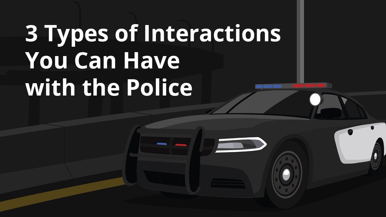 3 Types of Interactions YOU Can Have with the Police - YouTube