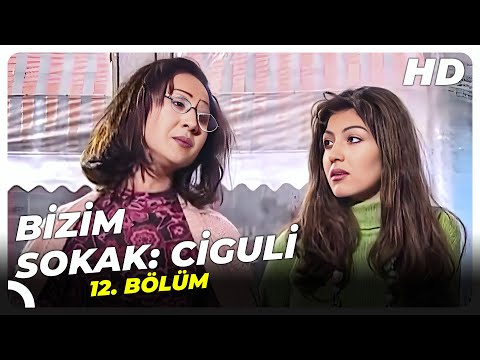 Bizim Sokak: Ciguli - 12. Bölüm
