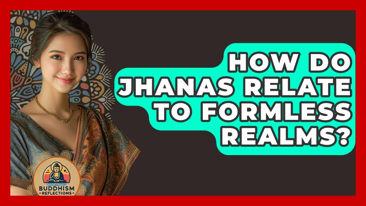 How Do Jhanas Relate To Formless Realms? - Buddhism Reflections - YouTube