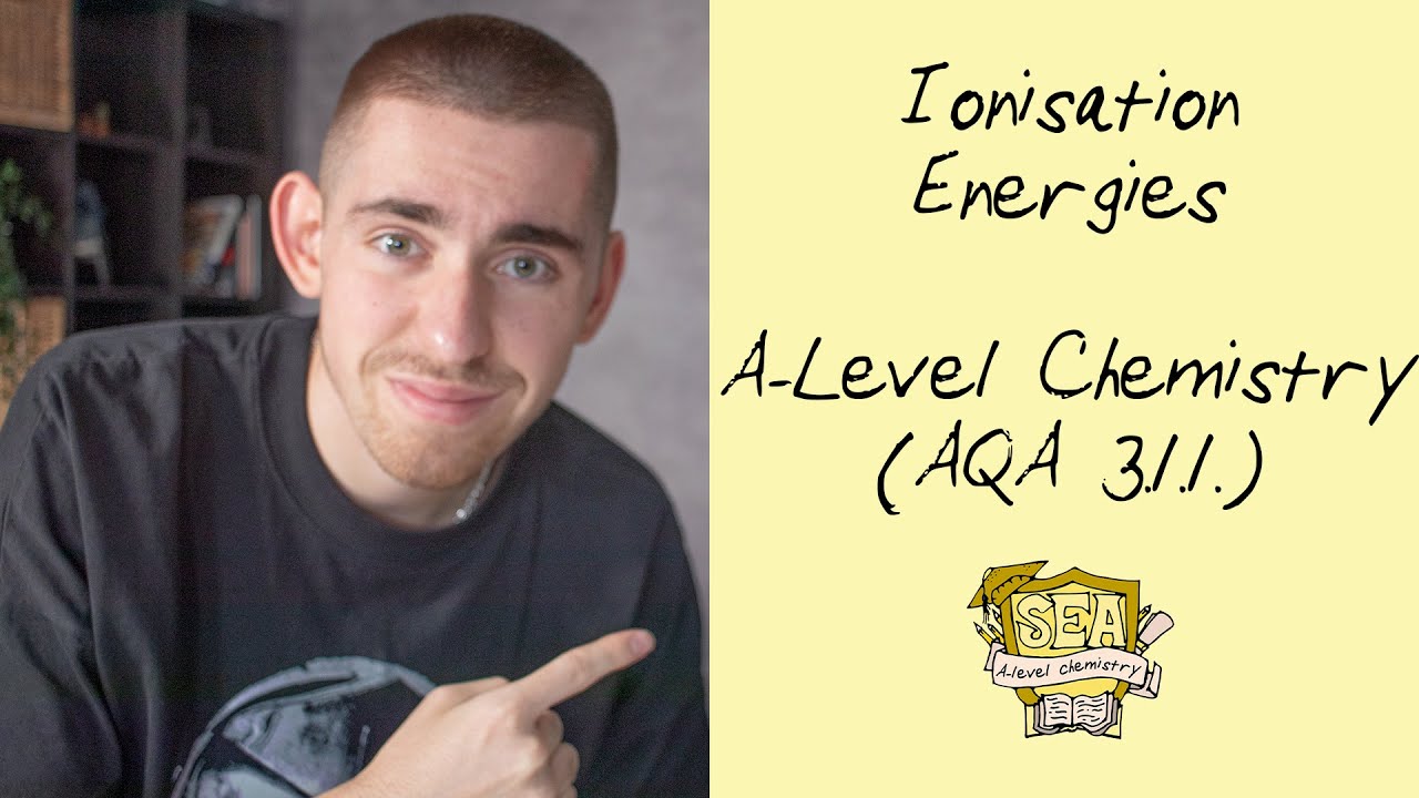 AQA A Level Chemistry Ionisation Energies 3 1 1 Video 2 3 SEA aqa-a-level-chemistry-ionisation-energies-3-1-1-video-2-3-sea