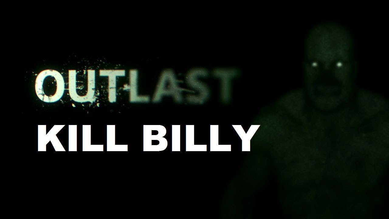 Outlast - Kill Billy - YouTube