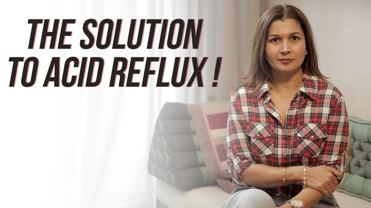 The Solution to Acid Reflux ! | The Payal Kothari Show - YouTube