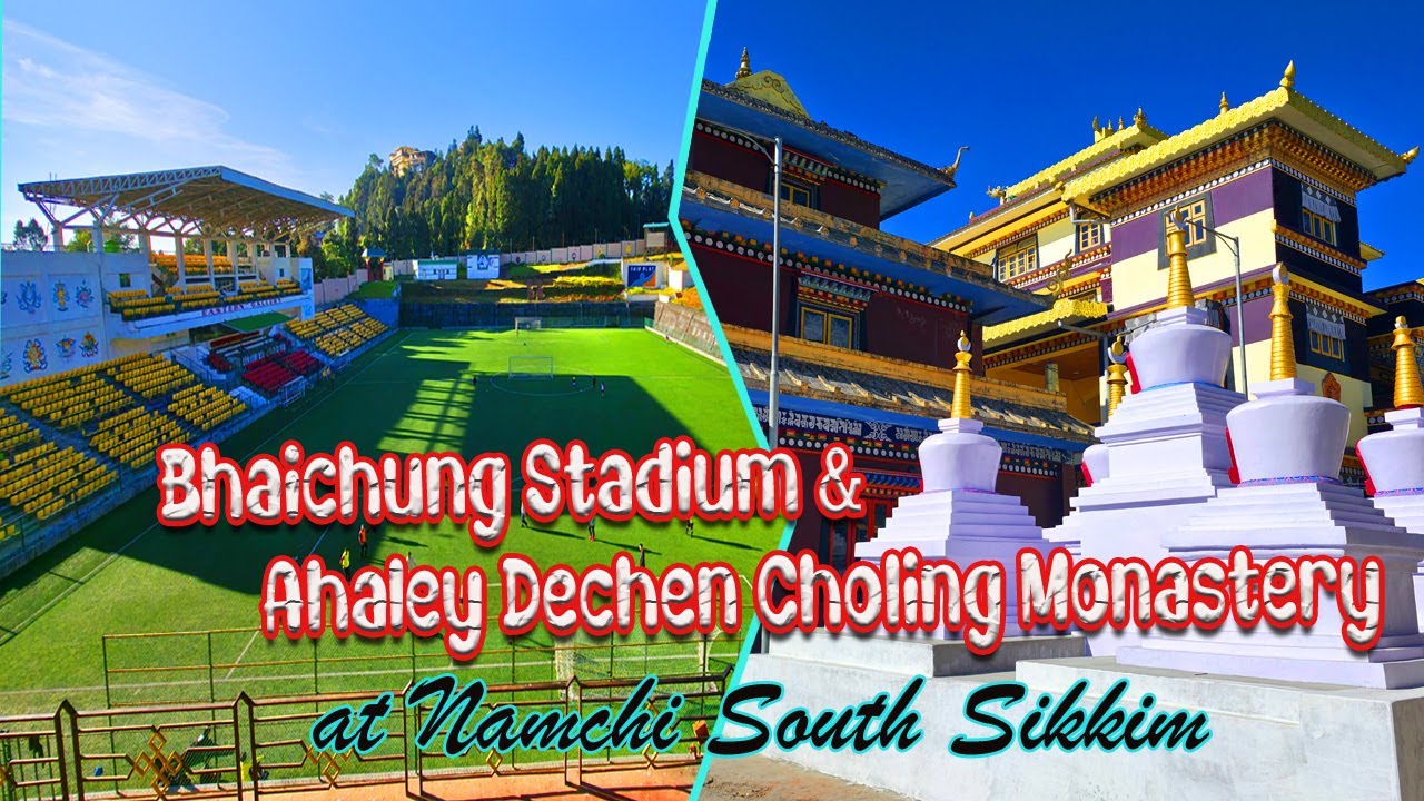Ahaley Dechen Choling Monastery & Bhaichung Stadium of Namchi - YouTube