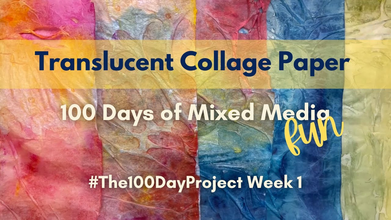 A NEW Tissue Paper Technique for Translucent Collage Paper: 100 Days of ...