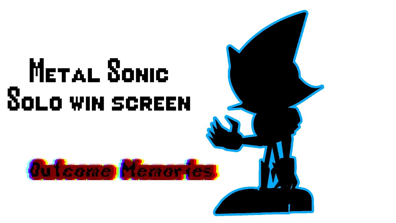 Metal Sonic Solo win screen | Outcome Memories (SN/SONIC) - YouTube