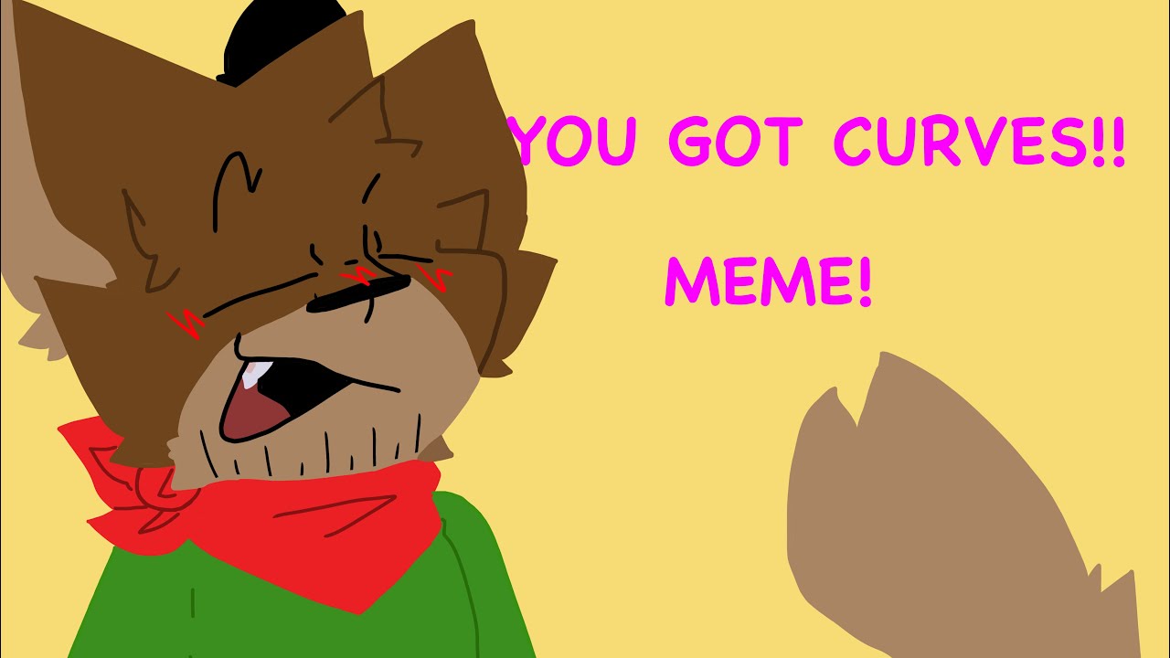 YOU GOT CURVES||ANIMATION MEME - YouTube