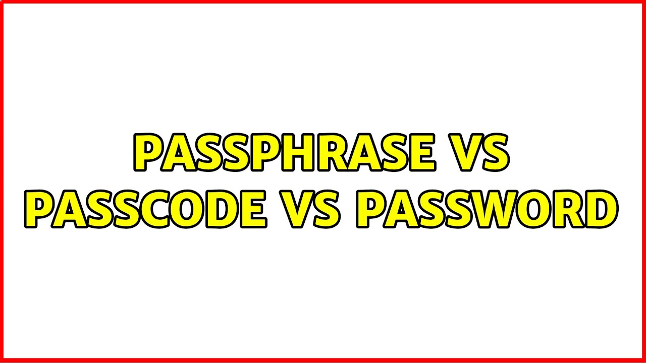 Passphrase VS Passcode VS Password (3 Solutions!!) - YouTube
