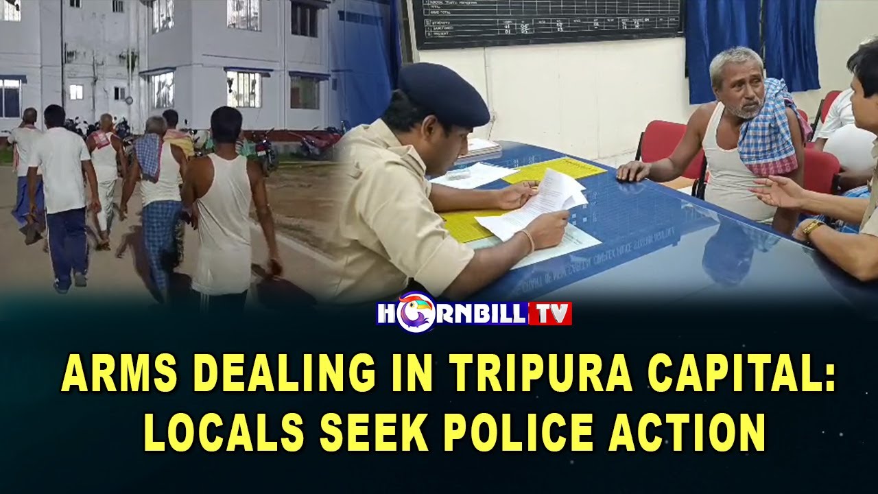 ARMS DEALING IN TRIPURA CAPITAL: LOCALS SEEK POLICE ACTION - YouTube