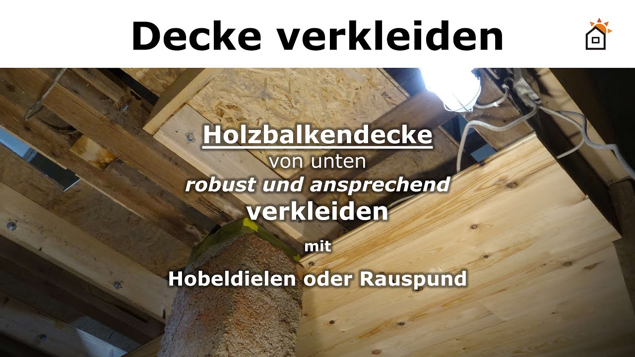 Holzbalkendecke eben und glatt mit Holz verkleiden - YouTube