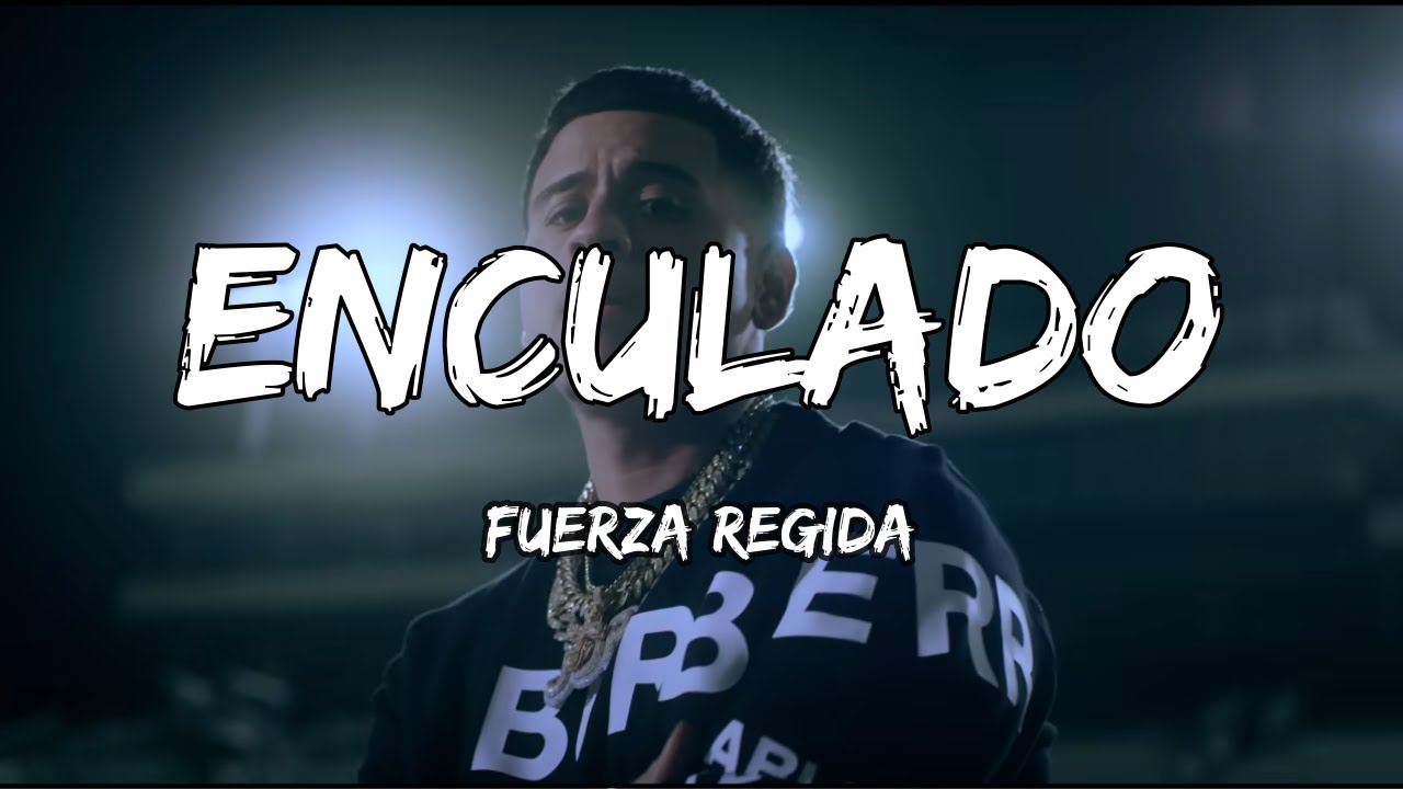 Fuerza Regida - Enculado (LETRA) - YouTube