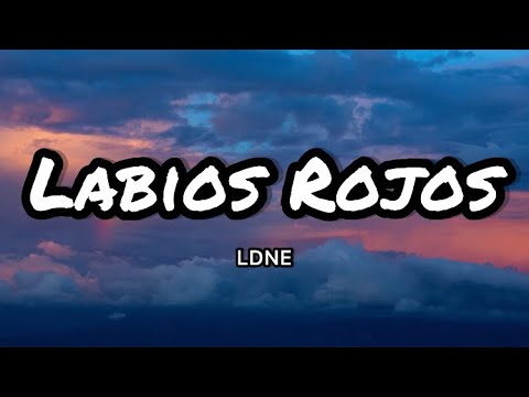 LDNE - Labios Rojos (Letras/Lyrics)