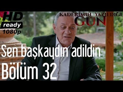 Kaderimin Yazıldığı Gün 32. Bölüm - Sen Başkaydın Adildin