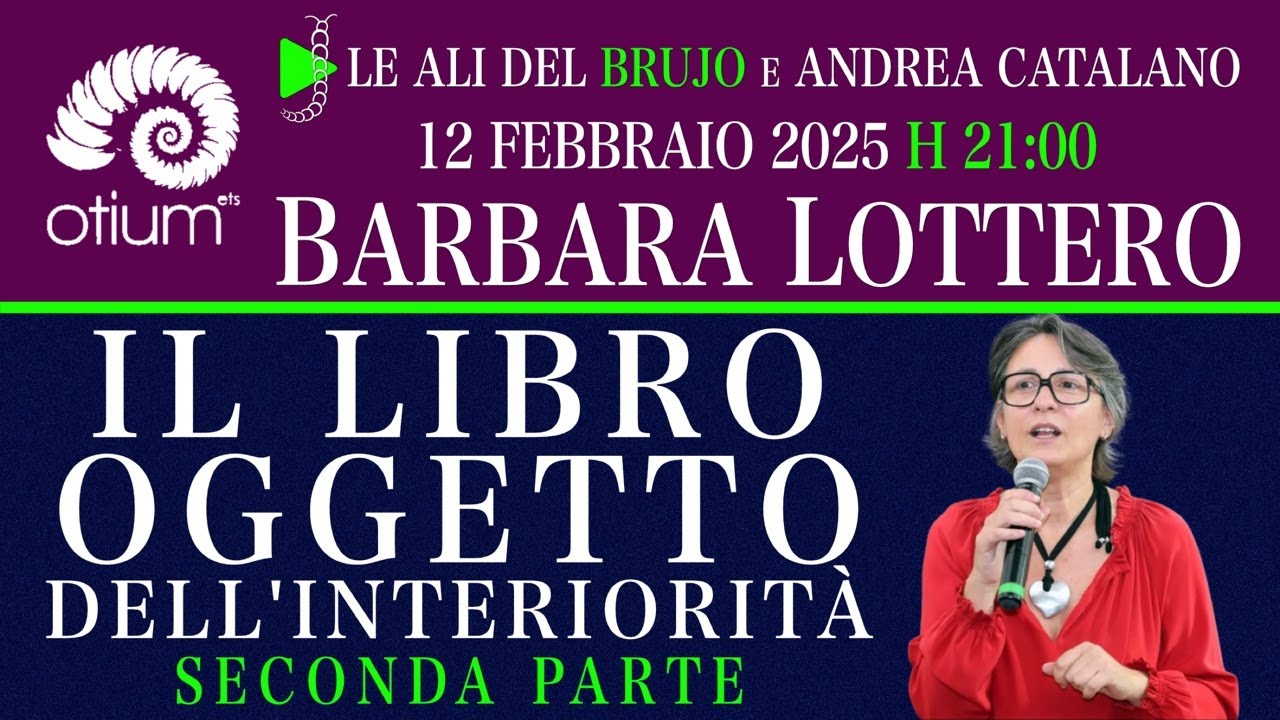 IL LIBRO OGGETTO DELL'INTERIORITÀ, (Seconda Parte). Con Barbara Lottero ...