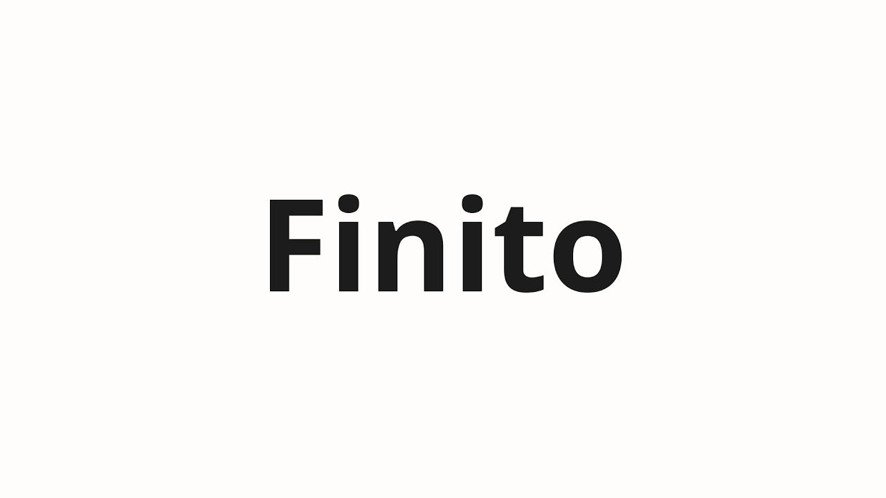 How to pronounce Finito - YouTube