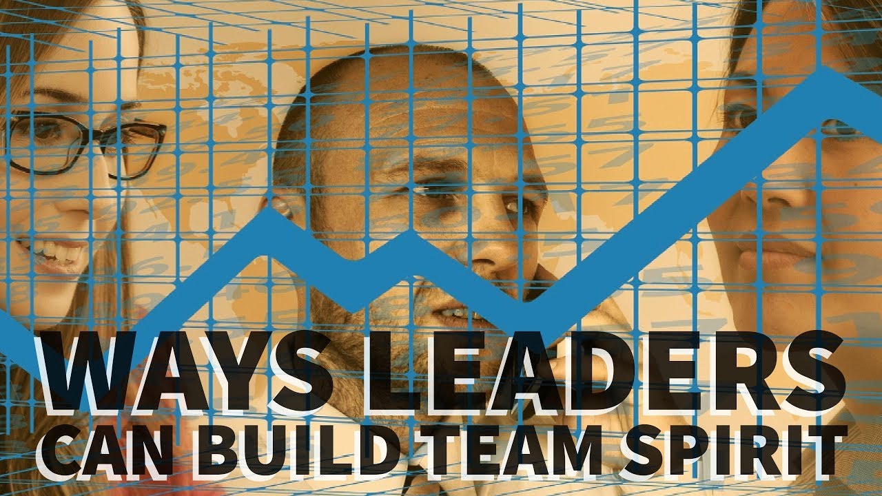 5 Ways Leaders Can Build Team Spirit - YouTube