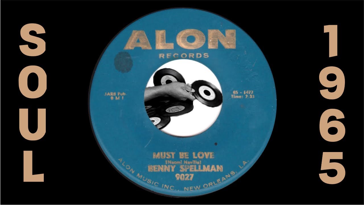 Benny Spellman - Must Be Love [Alon] 1965 NOLA Soul 45 - YouTube
