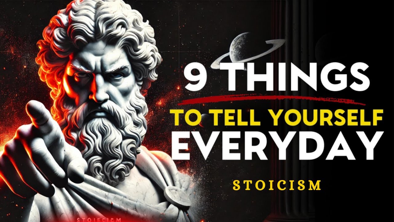 9 Things to Tell Yourself Every Day: Stoic Philosophy || Stoicism - YouTube