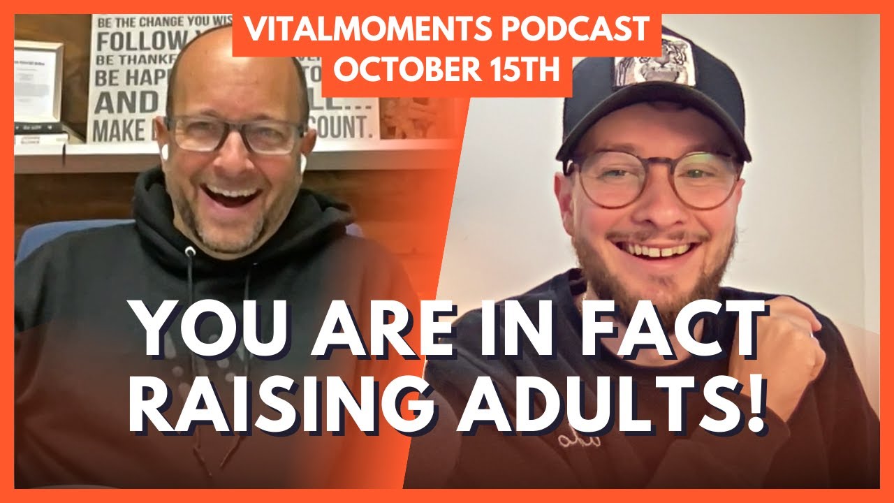 You Are In Fact Raising Adults | Vitalmoments Wrap Up | Oct. 15th - YouTube