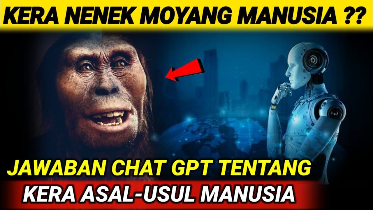 KERA NENEK MOYANG MANUSIA ?? BEGINI PENJELASAN ChatGPT TENTANG ASAL ...