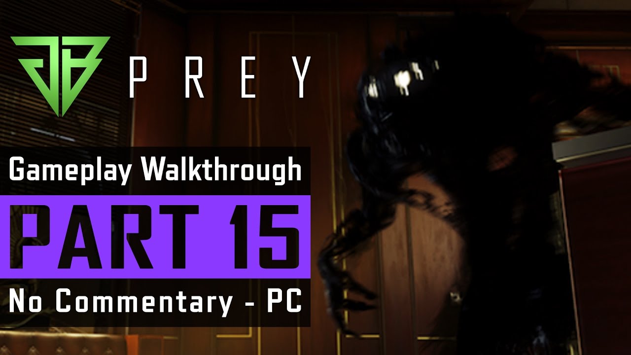 PREY PC Gameplay Walkthrough Part 15 No Commentary (1080p60) - Morgan ...