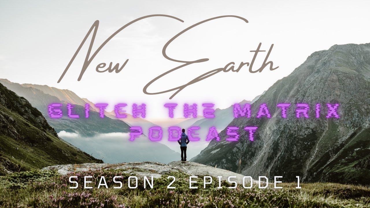 Glitch the Matrix Podcast: New Earth, 5D Consciousness, Awakening, Break out of the 3D Matrix ...