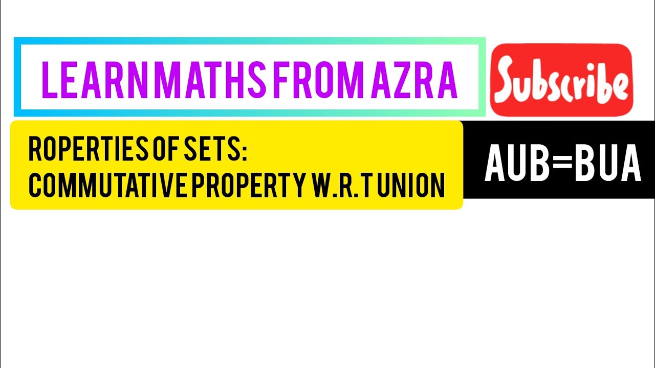 Properties of sets , commutative property w.r.t Union - YouTube