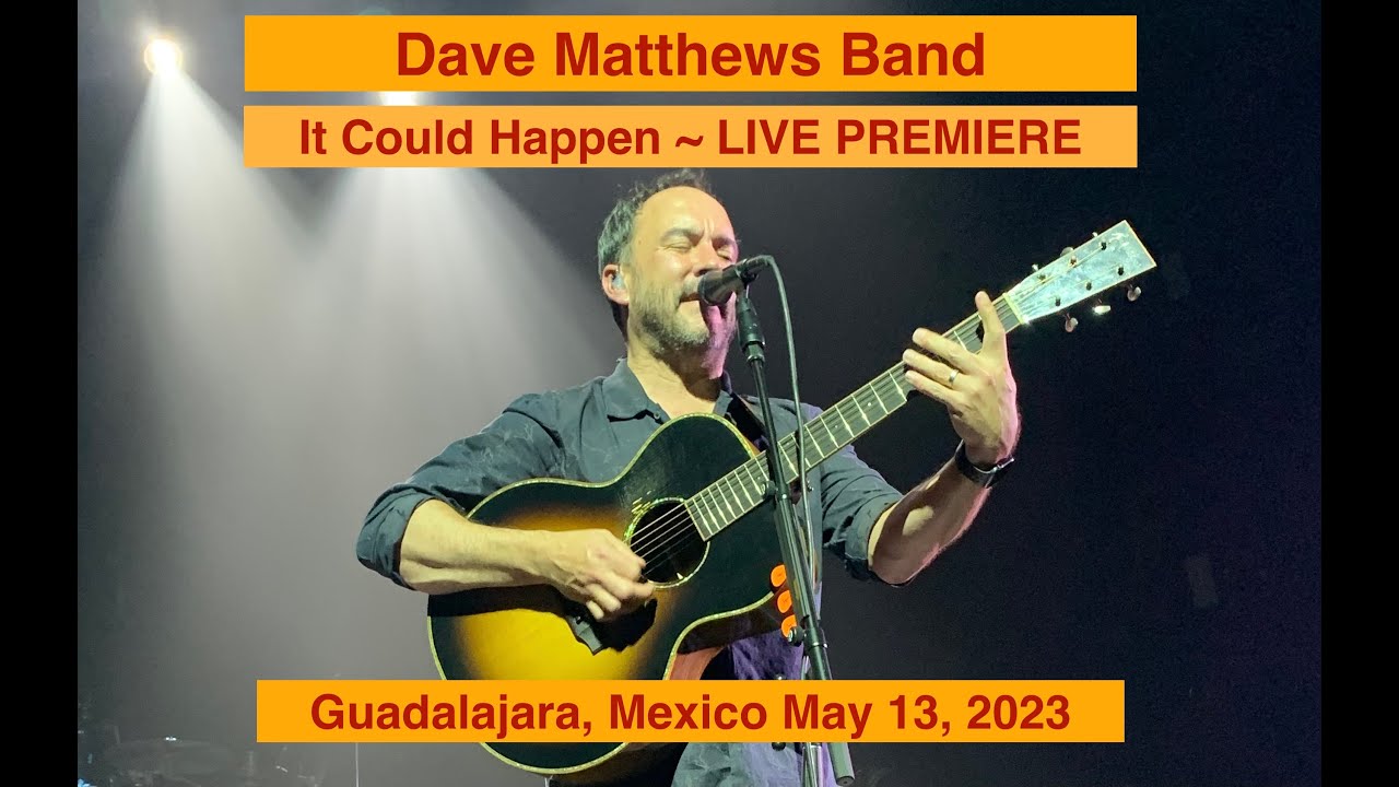 It Could Happen - Dave Matthews Band- LIVE DEBUT- FRONT ROW- 5-13-23 ...