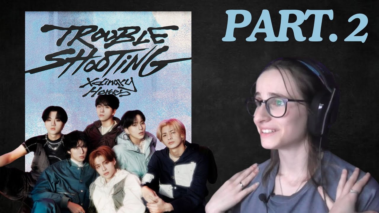 XDINARY HEROES "TROUBLESHOOTING" ALBUM REACTION! - Part 2 - YouTube