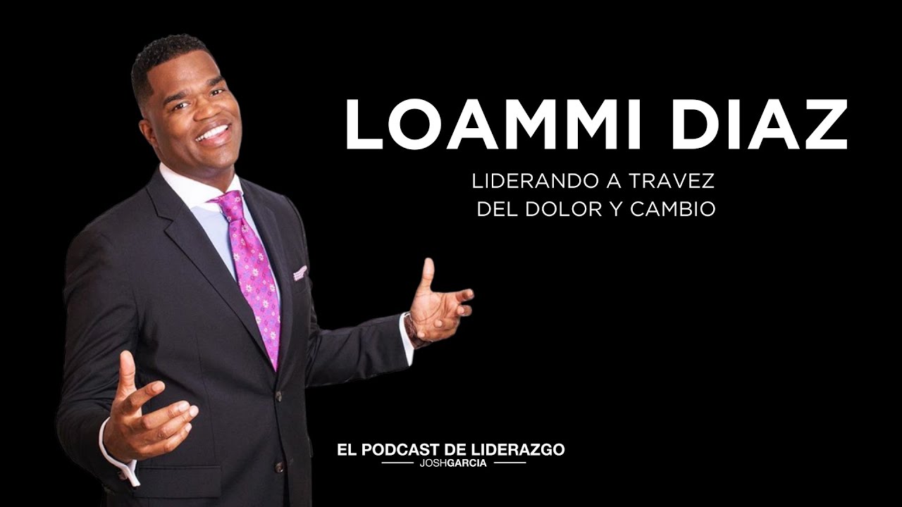 Loammi Diaz | Liderando A travez de Dolor y Cambio - YouTube