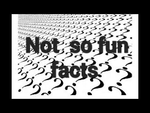 not so fun facts - YouTube