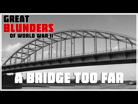 Great Blunders Of World War II - A Bridge Too Far - YouTube