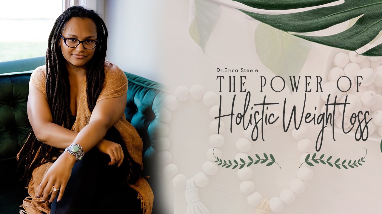 The Power Of Holistic Weight Loss || Dr. Steele || Holistic Family Practice - YouTube