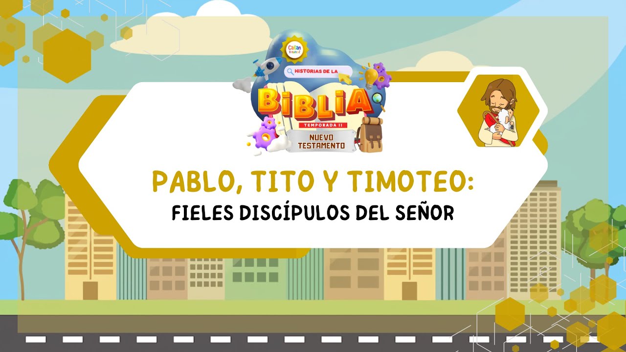 T2 "HISTORIAS DE LA BIBLIA" - NT - CLASE 24 - PABLO, TITO Y TIMOTEO ...