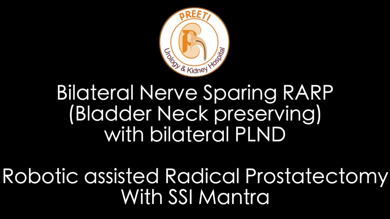 Bilateral Nerve Sparing RARP(Bladder Neck preserving) - Robotic ...