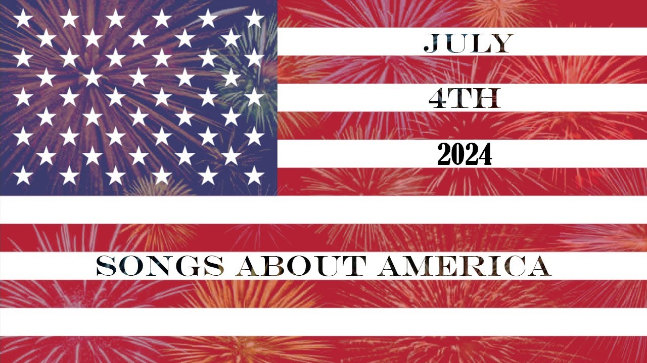 July 4, 2024 - Songs About America - 4th of July #4 | Keys To The ...