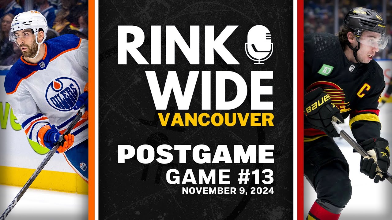 RINK WIDE POST-GAME: Vancouver Canucks vs Edmonton Oilers | Game 13 ...