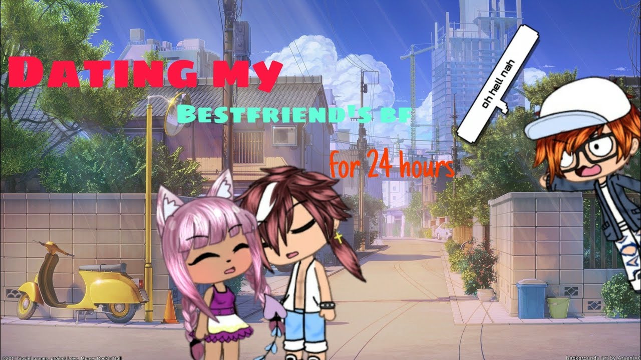 Dating my bestfriend's bf for 24 hours -gacha life- - YouTube