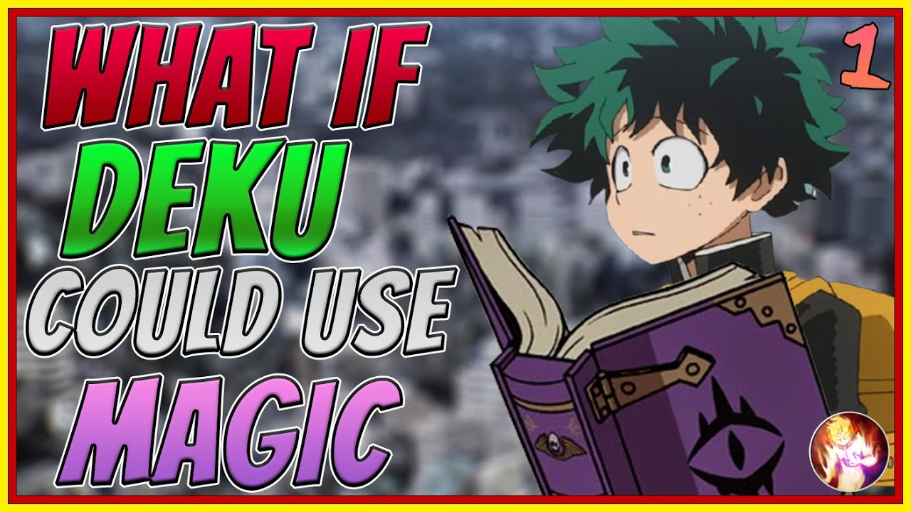 What If Deku Had A Magic Quirk| Part 1| My Hero Academia x Ben 10 - YouTube