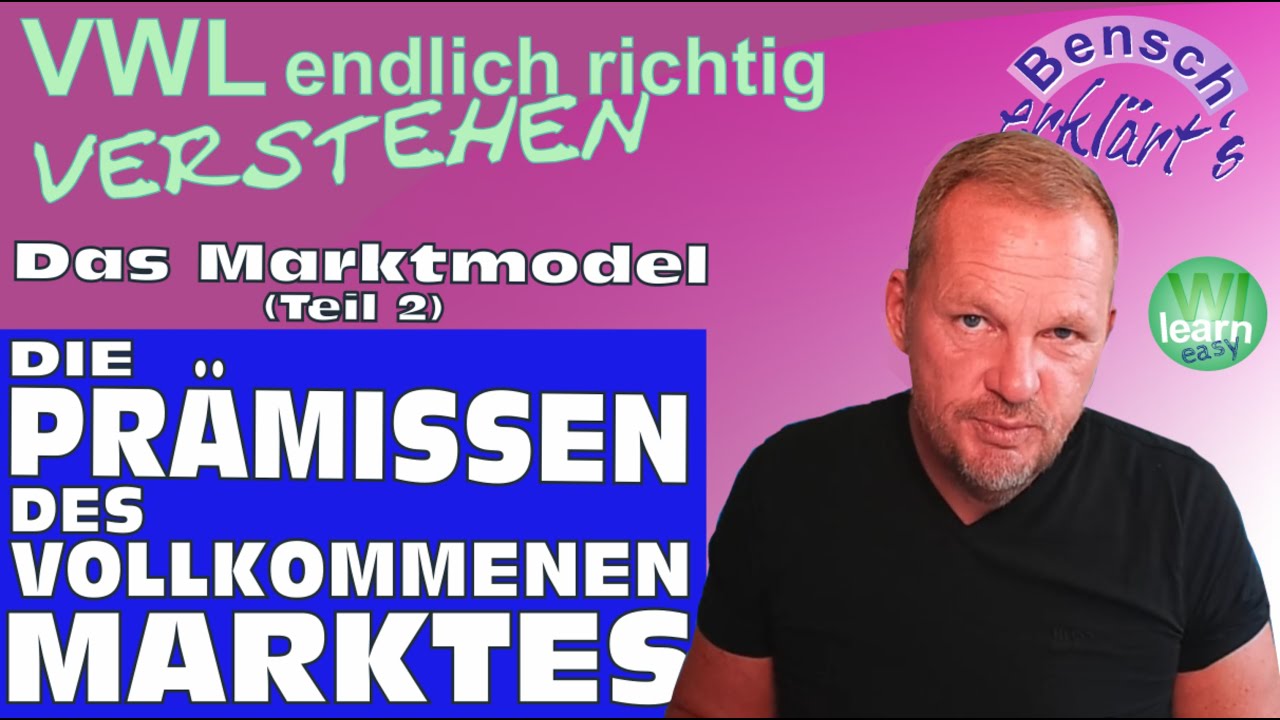 Das Marktmodell (Teil 2): Die Prämissen des vollkommenen Marktes - YouTube