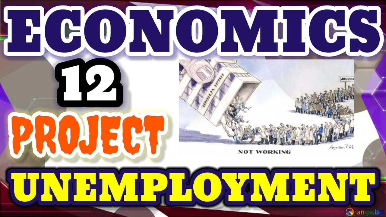 CLASS 12 ECONOMICS PROJECT ON UNEMPLOYMENT IN INDIA AND WORLD - YouTube