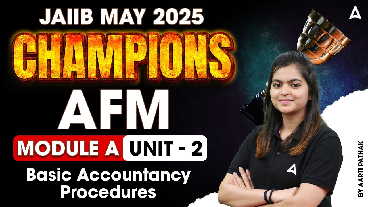 JAIIB MAY 2025 CHAMPIONS | AFM MODULE A | Basic Accountancy Procedures Unit -2 - YouTube